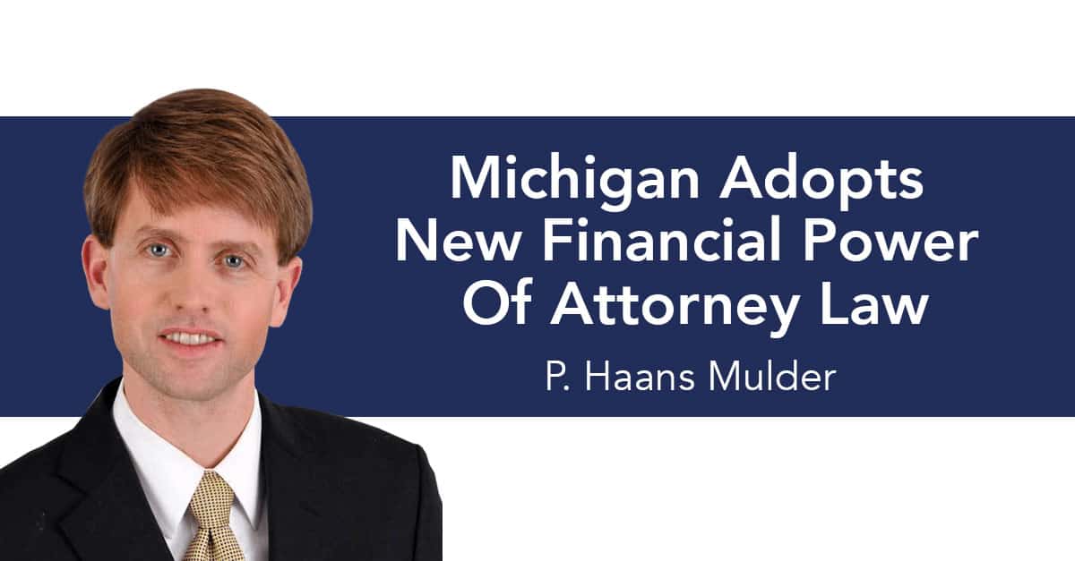 Legal Alert: Michigan Adopts New Financial Power Of Attorney Law